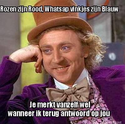 Meme Maker - Rozen zijn Rood, Whatsap vinkjes zijn Blauw Je merkt ...