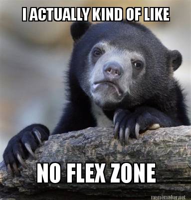 Meme Maker - I ACTUALLY KIND OF LIKE NO FLEX ZONE Meme Generator!