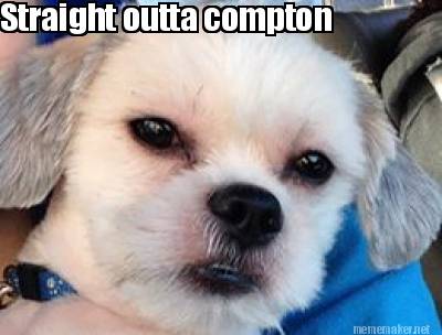 Meme Maker - Straight outta compton Meme Generator!