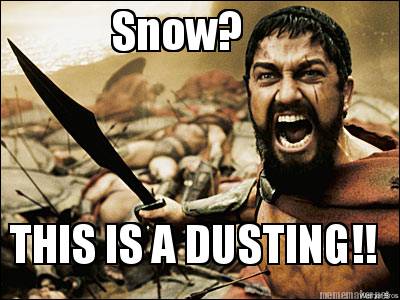 Meme Maker - Snow? THIS IS A DUSTING!! Meme Generator!