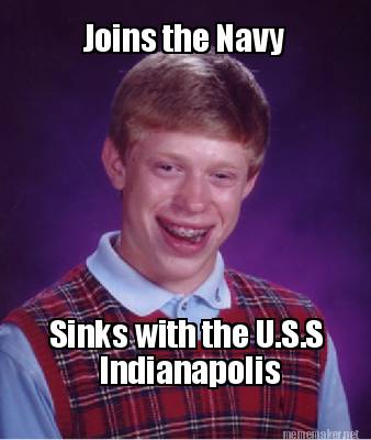 Meme Maker - Joins the Navy Sinks with the U.S.S Indianapolis Meme ...