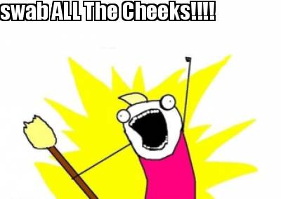 Meme Maker - swab ALL The Cheeks!!!! Meme Generator!