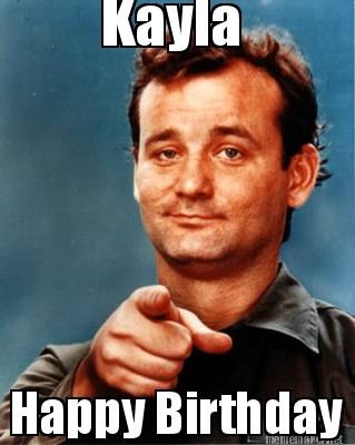 Meme Maker - Kayla Happy Birthday Meme Generator!