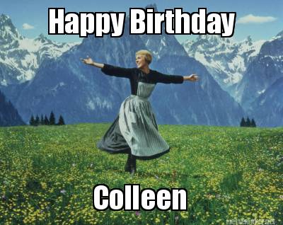 Meme Maker - Happy Birthday Colleen Meme Generator!