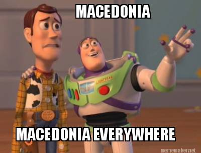 Meme Maker - MACEDONIA MACEDONIA EVERYWHERE Meme Generator!