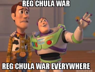 Meme Maker - REG CHULA WAR REG CHULA WAR EVERYWHERE Meme Generator!