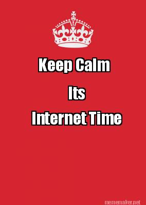 Meme Maker - Keep Calm Its Internet Time Meme Generator!