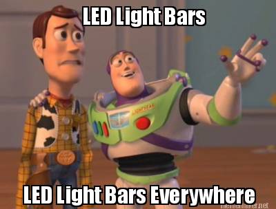 Meme Maker - LED Light Bars LED Light Bars Everywhere Meme Generator!