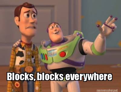 Meme Maker - Blocks, blocks everywhere Meme Generator!