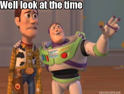 Meme Maker - Well look at the time Meme Generator!