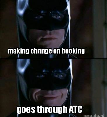 Meme Maker - making change on booking goes through ATC Meme Generator!