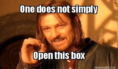 Meme Maker - One does not simply Open this box Meme Generator!