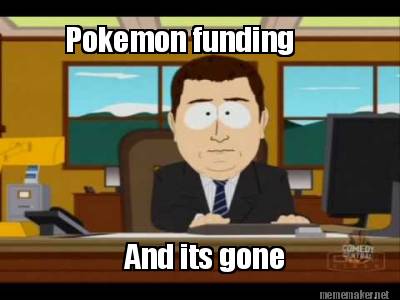 Meme Maker - Pokemon funding And its gone Meme Generator!