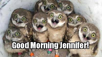Meme Maker - Good Morning Jennifer! Meme Generator!