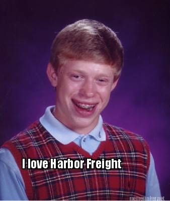 Meme Maker - I love Harbor Freight Meme Generator!