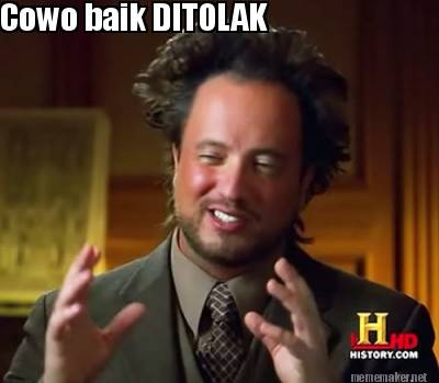Meme Maker - Cowo baik DITOLAK Meme Generator!