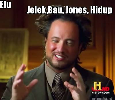 Meme Maker - Jelek,Bau, Jones, Hidup Elu Meme Generator!