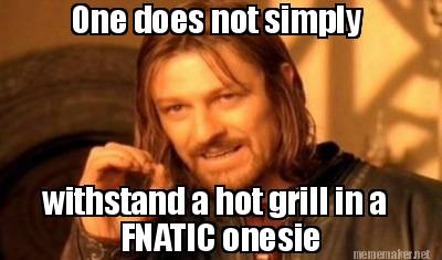 Meme Maker - One does not simply withstand a hot grill in a FNATIC ...