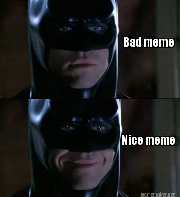Meme Maker - Bad meme Nice meme Meme Generator!