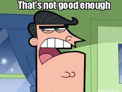 Meme Maker - That's not good enough Meme Generator!
