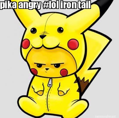 Meme Maker - pika angry #lol iron tail Meme Generator!