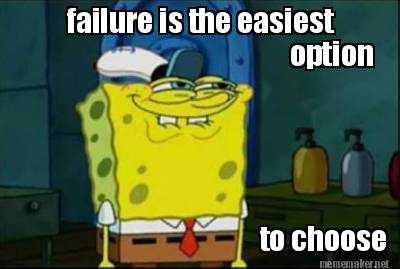 Meme Maker - failure is the easiest option to choose Meme Generator!