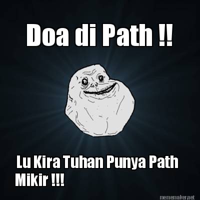 Meme Maker - Doa di Path !! Lu Kira Tuhan Punya Path Mikir !!! Meme ...