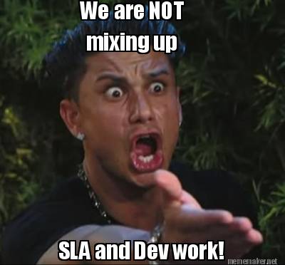 Meme Maker - We are NOT mixing up SLA and Dev work! Meme Generator!