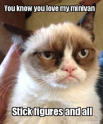 Meme Maker - You know you love my minivan Stick figures and all Meme ...
