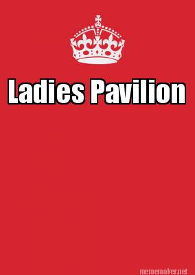 Meme Maker - Ladies Pavilion Meme Generator!