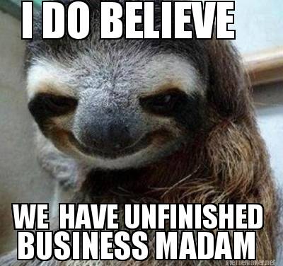 Unfinished Business Meme