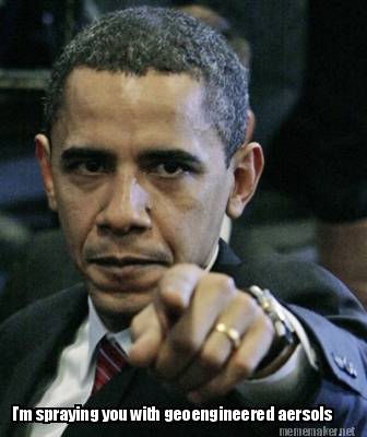 Meme Maker - I'm spraying you with geoengineered aersols Meme Generator!