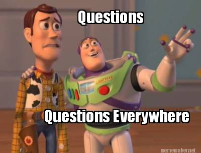 Meme Maker - Questions Questions Everywhere Meme Generator!