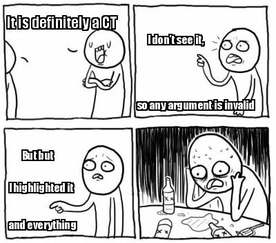 Meme Maker - It is definitely a CT I don't see it, so any argument is ...