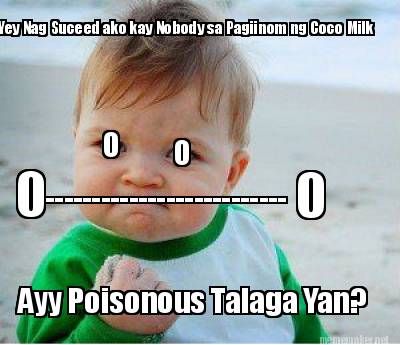 Meme Maker - Yey Nag Suceed ako kay Nobody sa Pagiinom ng Coco Milk Ayy ...
