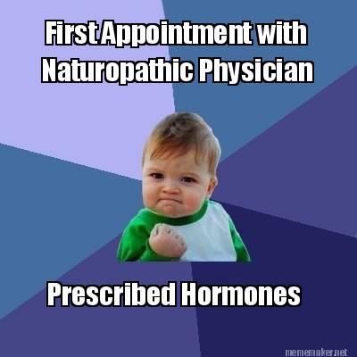 Meme Maker - First Appointment with Naturopathic Physician Prescribed ...