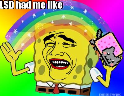 Meme Maker - LSD had me like Meme Generator!