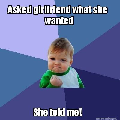 Meme Maker - Asked girlfriend what she She told me! wanted Meme Generator!