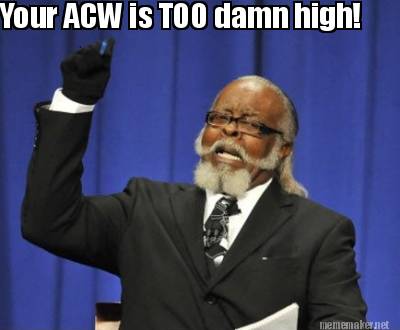 Meme Maker - Your ACW is TOO damn high! Meme Generator!