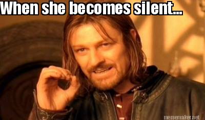 Meme Maker - When she becomes silent... Meme Generator!