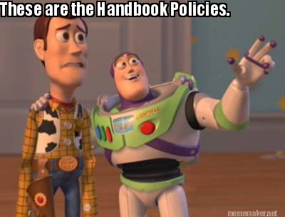 Meme Maker - These are the Handbook Policies. Know them and live by ...