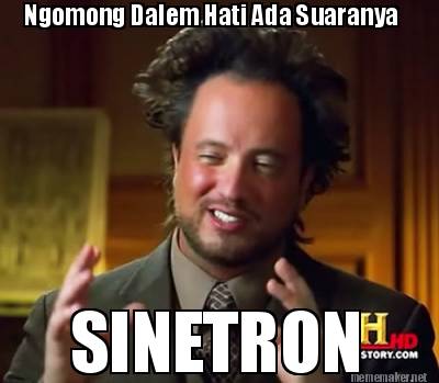 Meme Maker - Ngomong Dalem Hati Ada Suaranya SINETRON Meme Generator!