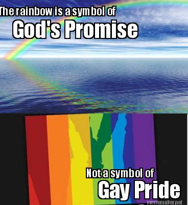 Meme Maker - The rainbow is a symbol of God's Promise Not a symbol of ...