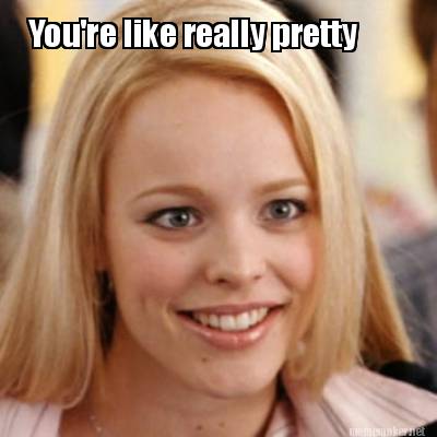 Meme Maker - You're like really pretty Meme Generator!