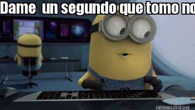 Meme Maker - Dame un segundo que tomo nota... Meme Generator!