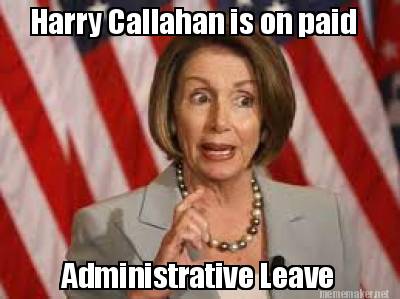 Meme Maker - Harry Callahan is on paid Administrative Leave Meme Generator!