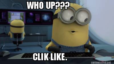 Meme Maker - WHO UP??? CLIK LIKE. Meme Generator!