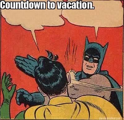Meme Maker - Countdown to vacation. Meme Generator!
