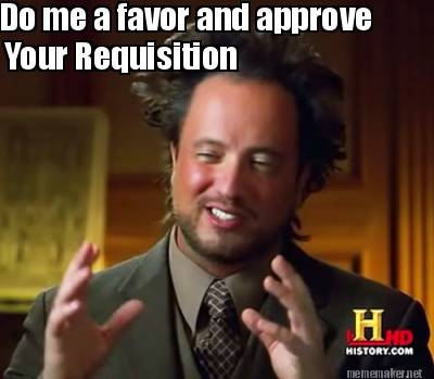 Meme Maker - Do me a favor and approve Your Requisition Meme Generator!
