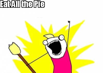Meme Maker - Eat All the Pie Meme Generator!